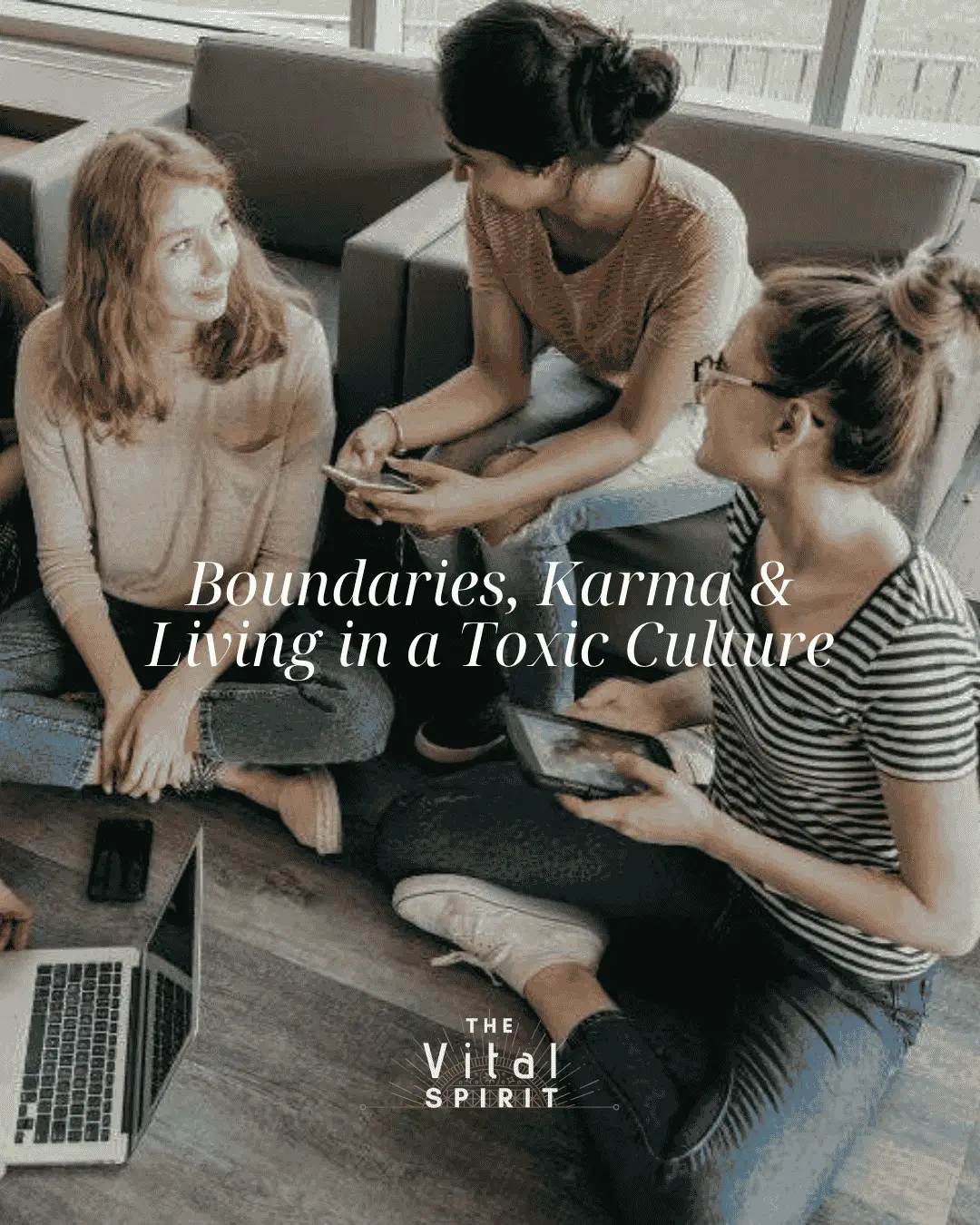 Living in a Toxic Culture While Building Boundaries | The Vital Spirit
