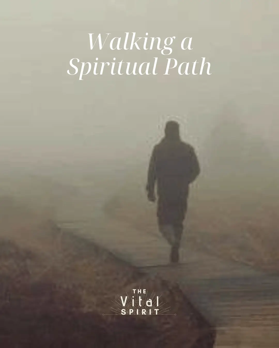 Walking a Spiritual Path | The Vital Spirit